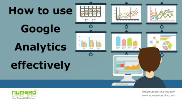 How to use Google Analytics Effectively – Numero Uno Inc